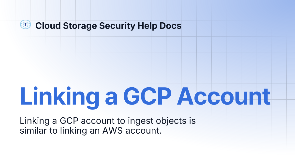 Linking a GCP Account | Cloud Storage Security Help Docs