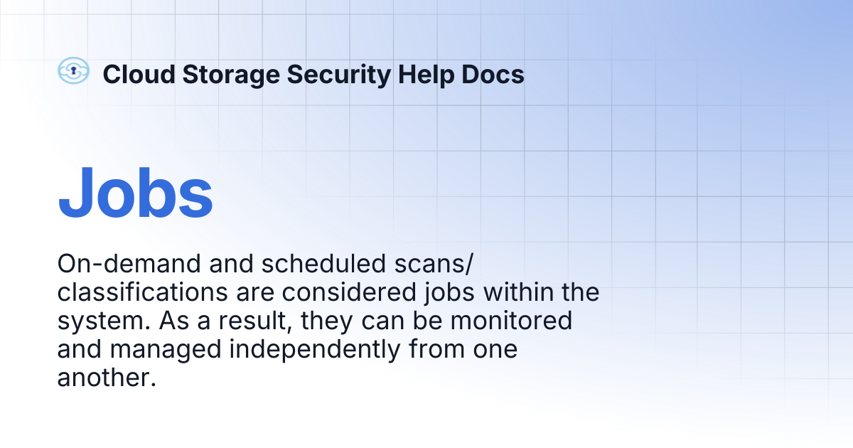 Jobs | Cloud Storage Security Help Docs
