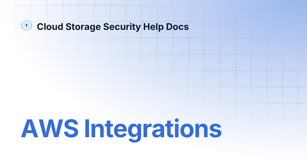 AWS Integrations | Cloud Storage Security Help Docs