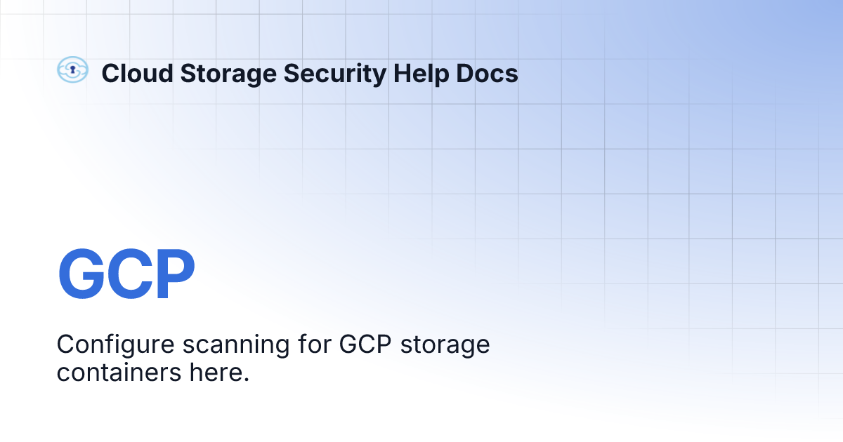GCP | Cloud Storage Security Help Docs