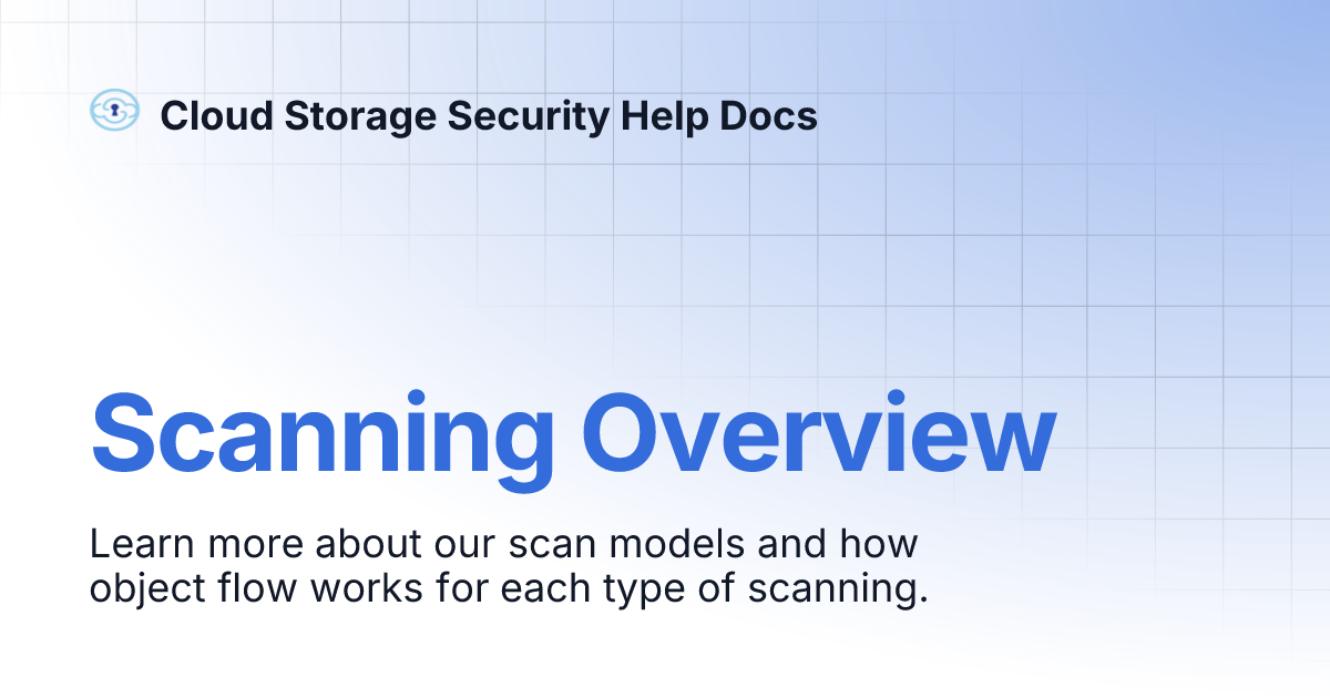 Scanning Overview | Cloud Storage Security Help Docs