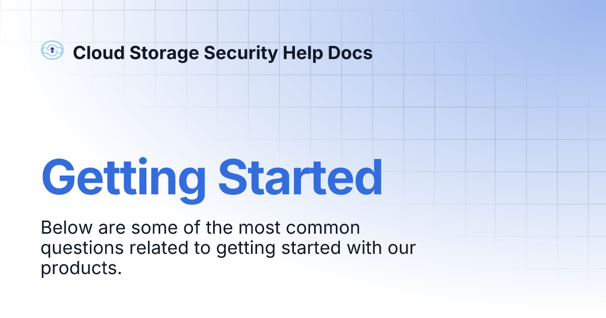 Getting Started | Cloud Storage Security Help Docs