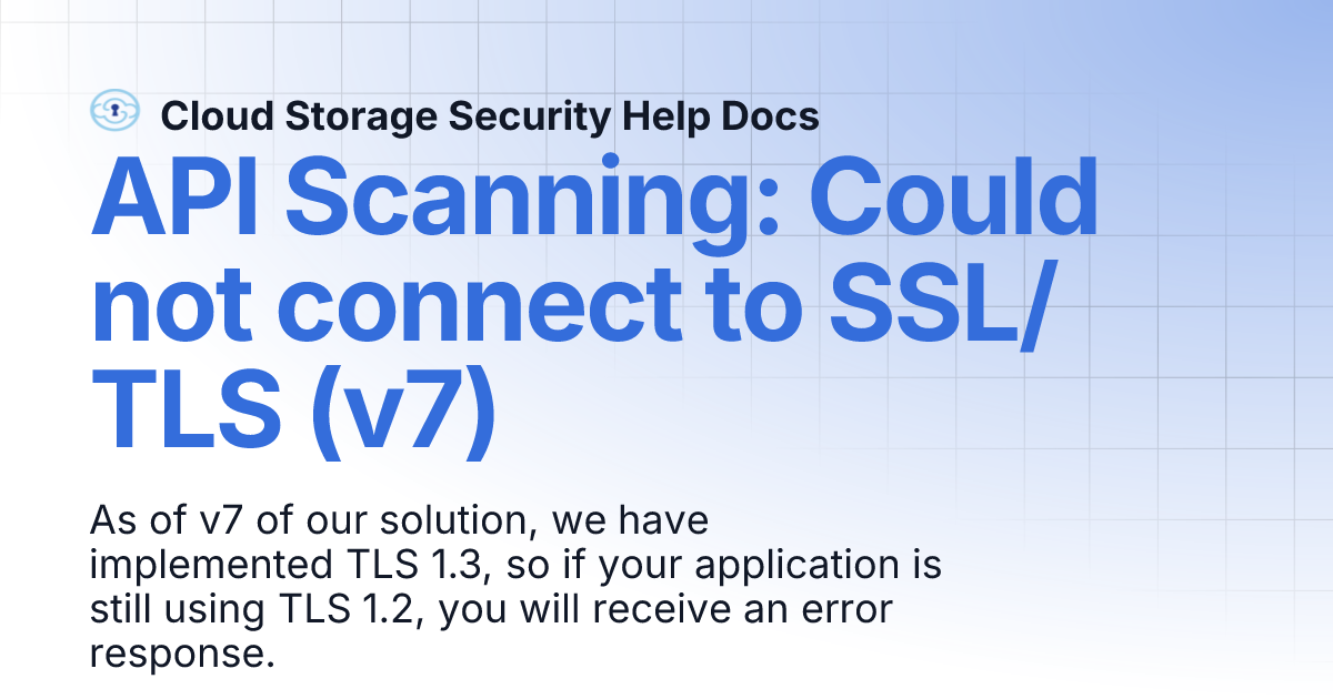 API Scanning: Could not connect to SSL/TLS (v7) | Cloud Storage Security Help Docs